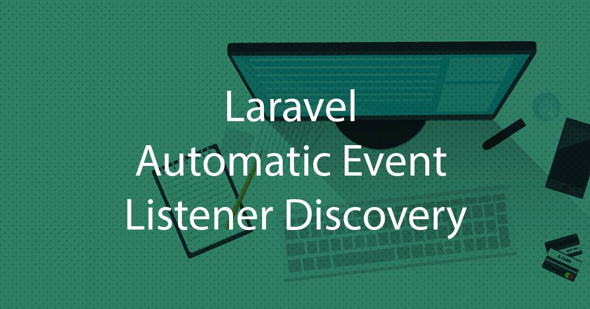 Laravel Optional Automatic Event Listener Discovery Magutti Blog