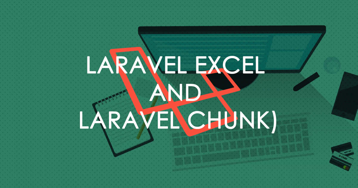 Exporting Large Data Set With Laravel Excel And Laravel Chunk Blog